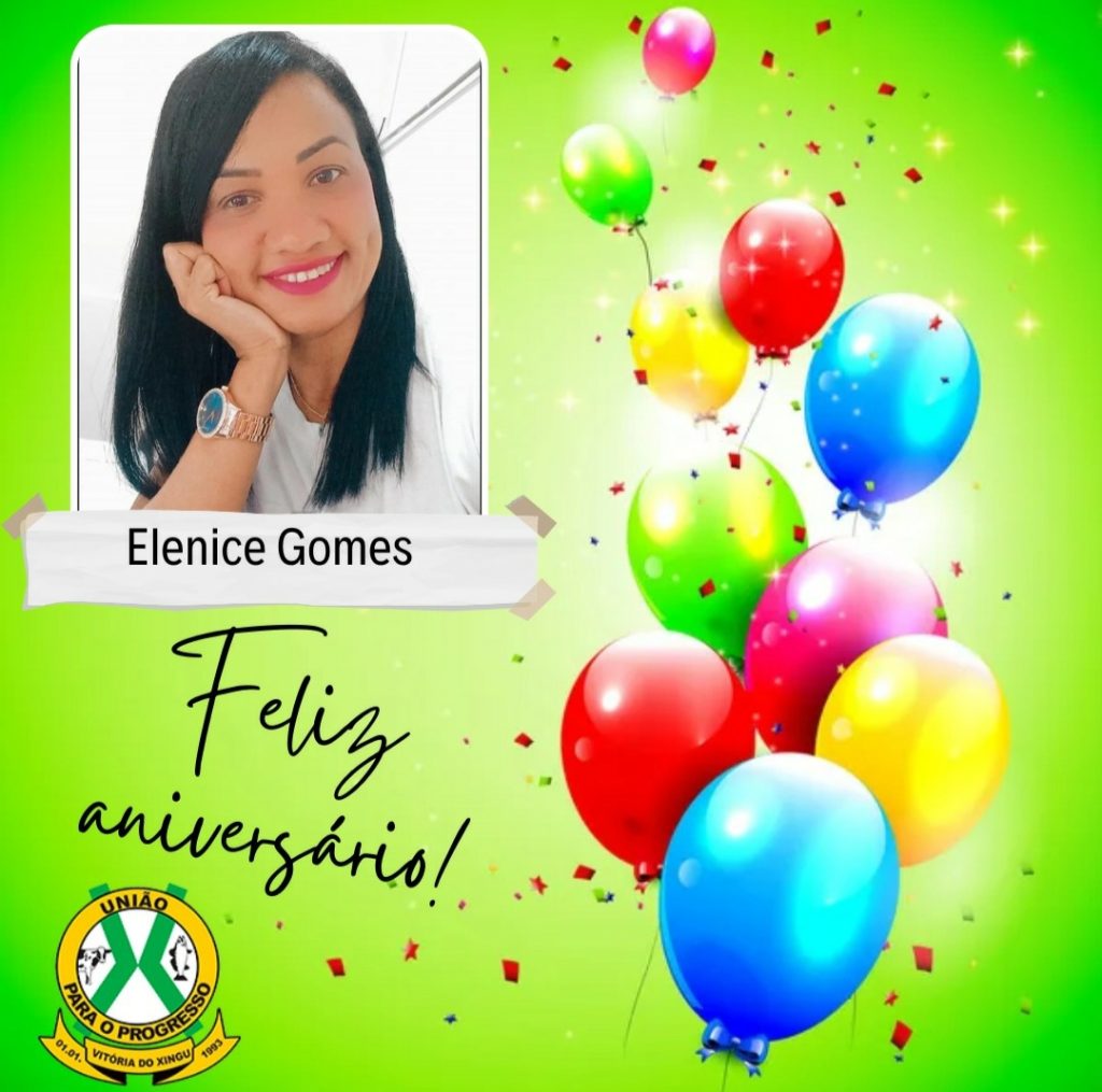 Feliz aniversário, Elenice Gomes - Câmara Municipal de Vitória do Xingu